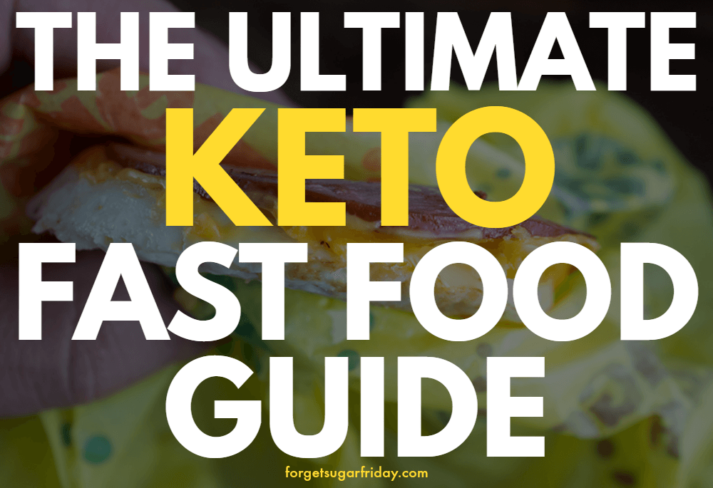Keto Fast Food Guide: What to Order and What to Avoid - ForgetSugar ...